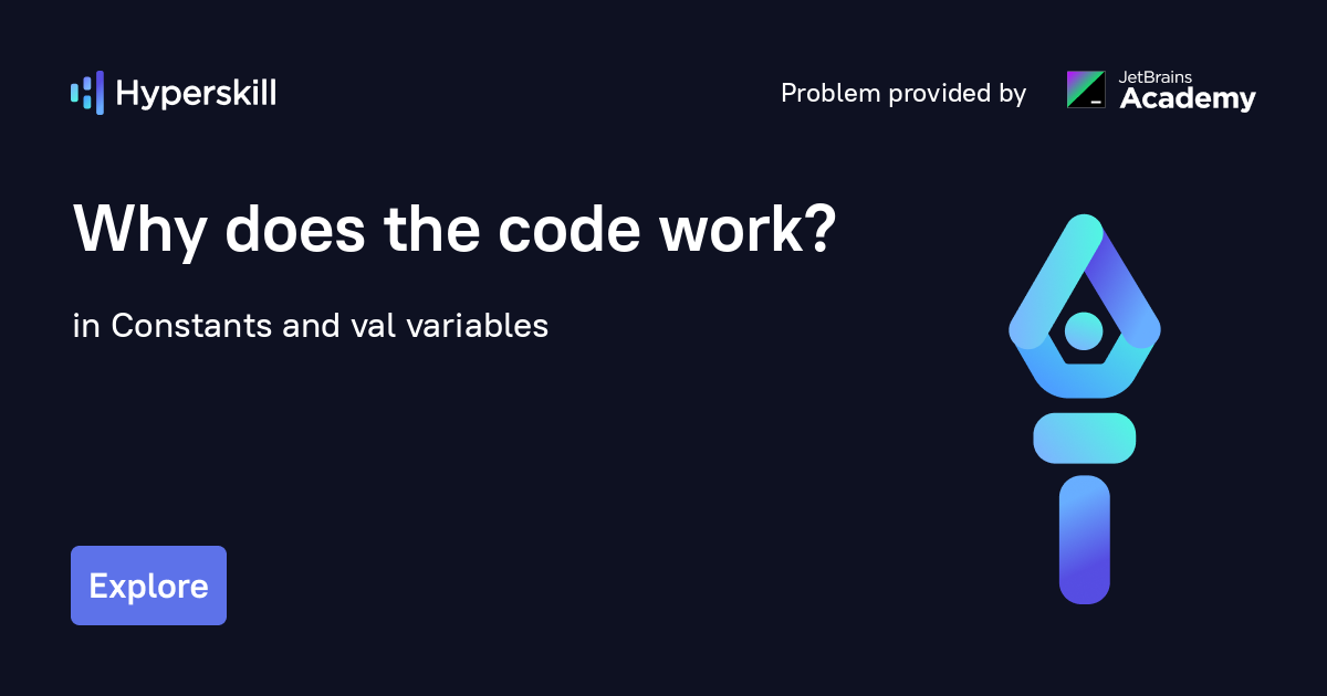 Why does the code work? · Constants and val variables · Hyperskill