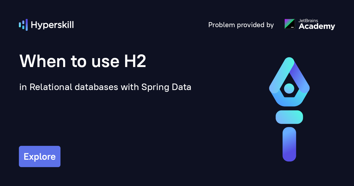When to use H2 · Relational databases with Spring Data · Hyperskill