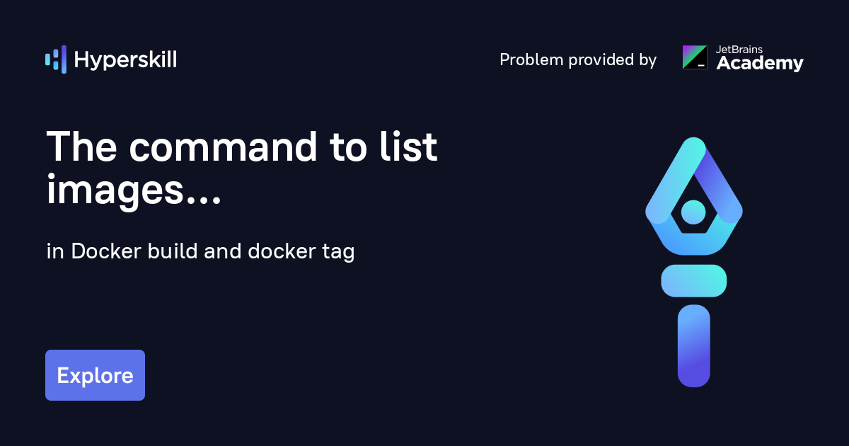 The command to list images - Docker build and docker tag - Hyperskill — Learn programming ...