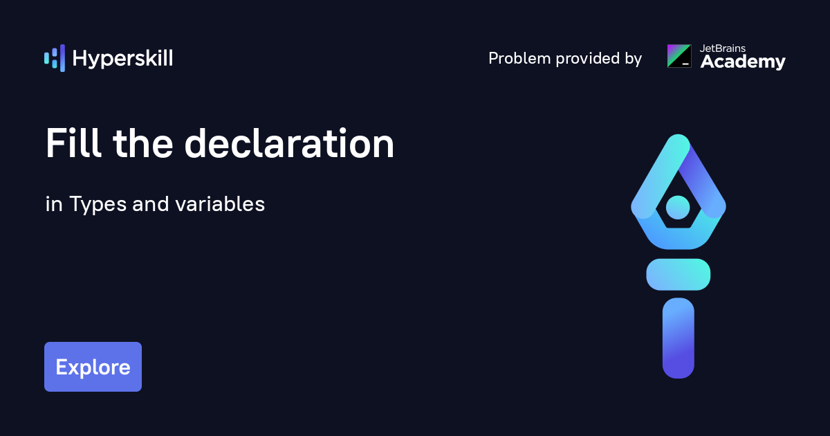 Fill the declaration – Types and variables – JetBrains Academy — Learn programming by building ...