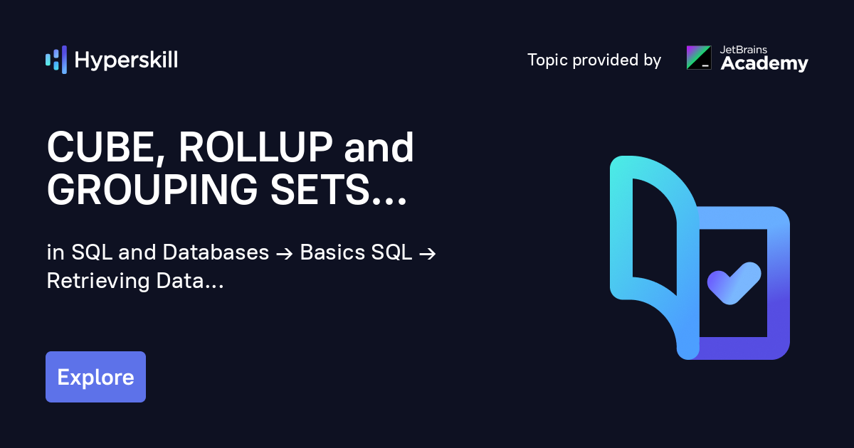 CUBE, ROLLUP and GROUPING SETS · Hyperskill