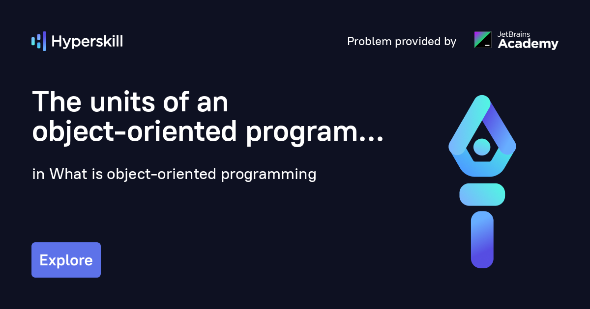 Daily challenge - The units of an object-oriented program – Hyperskill