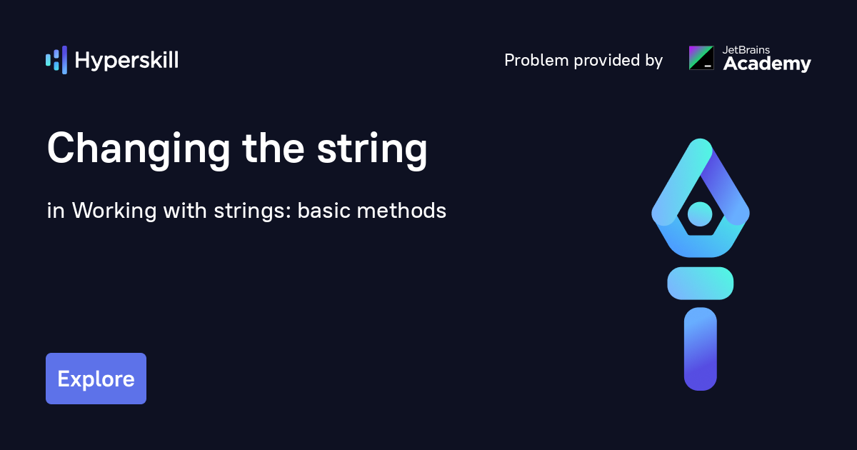 Changing the string · Working with strings: basic methods · Hyperskill